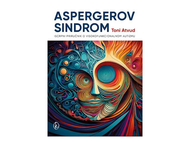 Aspergerov sindrom: iscrpni priručnik o visokofunkcionalnom autizmu