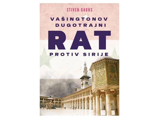 Vašingtonov dugotrajni rat protiv Sirije