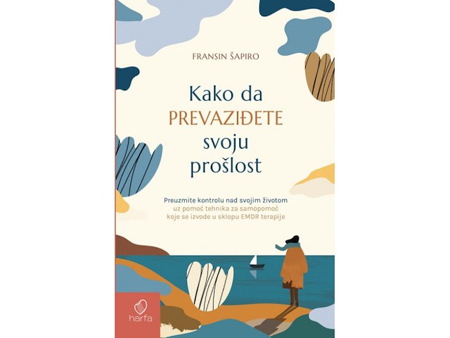 Kako da prevaziđete svoju prošlost