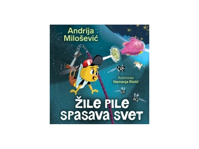 Slikovnica – Žile pile spasava svet – latinica - Andrija Milošević
