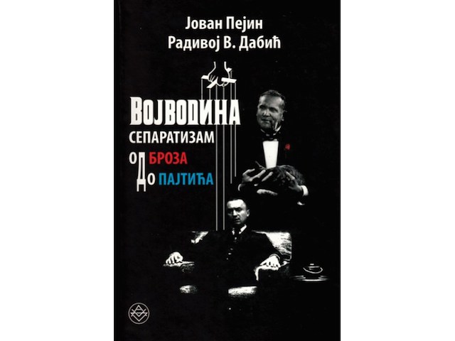 Vojvodina: separatizam od Broza do Pajtića