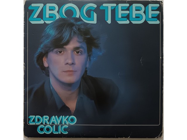 ZDRAVKO  COLIC  -  ZBOG  TEBE