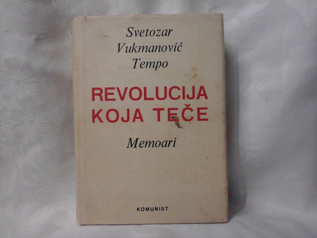Revolucija koja teče 1 memoari Svetozar Vukmanović