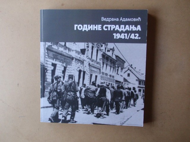 Vedrana Adamović - GODINE STRADANJA 1941 / 42 PRIJEDOR