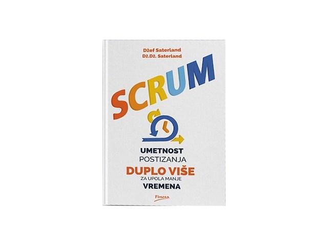 Scrum - Umetnost postizanja duplo više za upola manje vremena