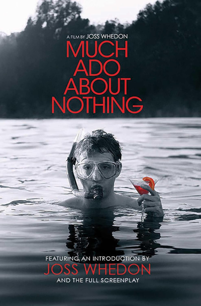 Much Ado About Nothing: A Film By Joss Whedon