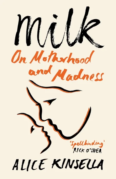 Milk: On Motherhood and Madness