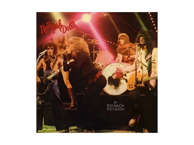 New York Dolls - Too Much Too Soon: Remastered