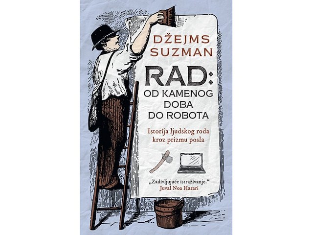 Rad: Od kamenog doba do robota
