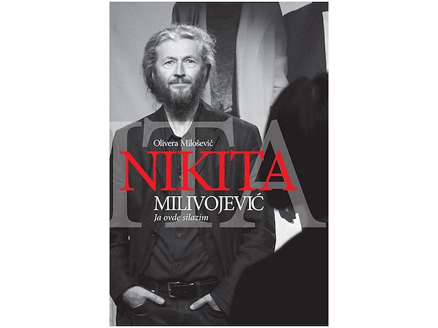 Nikita Milivojević: Ja ovde silazim