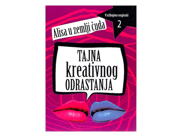 Vježbajmo engleskiI 2: Alisa u zemlji čuda - Tajna kreativnog odrastanja