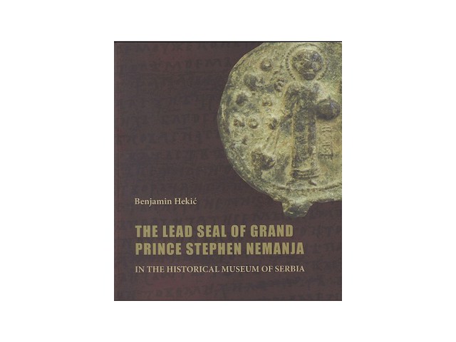 The lead seal of Grand prince Stephen Nemanja in the Historical museum of Serbia