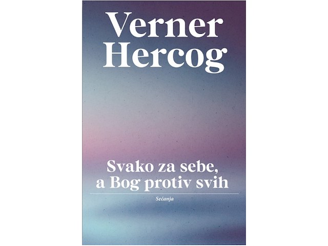 Svako za sebe, a Bog protiv svih: Sećanja