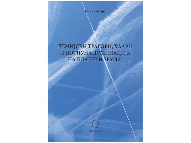 Hemijski tragovi, HAARP i potpuna dominacija na planeti Zemlji