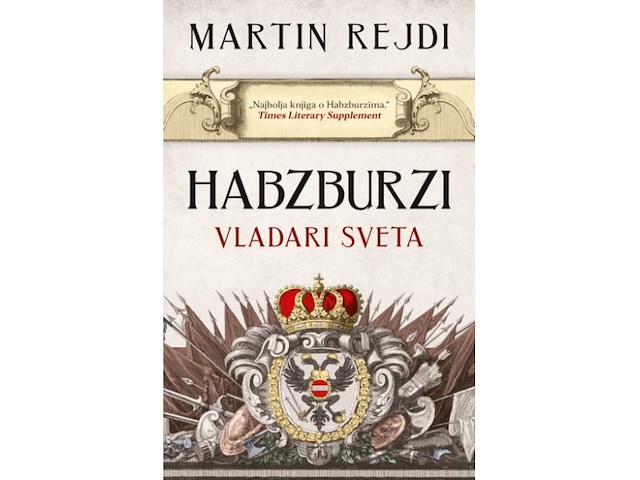 Habzburzi: Vladari sveta