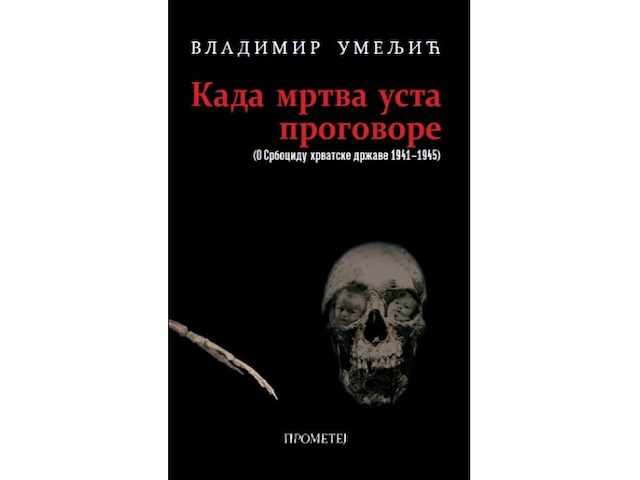 Kada mrtva usta progovore (O srbocidu hrvatske države 19411945)