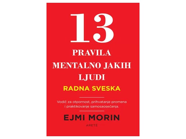 13 pravila mentalno jakih ljudi - radna sveska