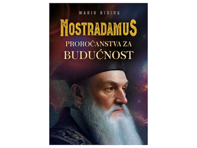 Nostradamus - proročanstva za budućnost