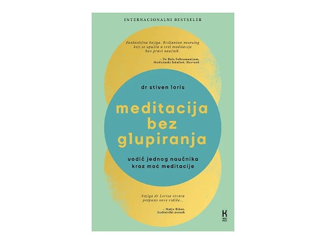 Meditacija bez glupiranja: vodič jednog naučnika kroz moć meditacije