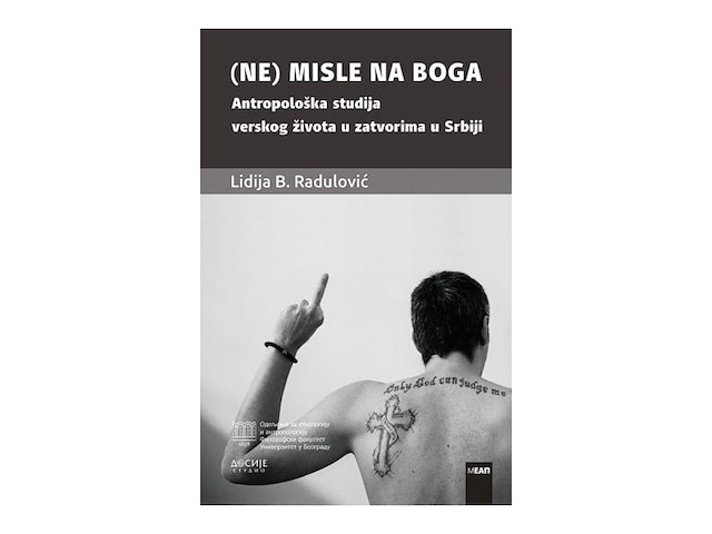 (Ne) misle na Boga: antropološka studija verskog života u zatvorima u Srbiji