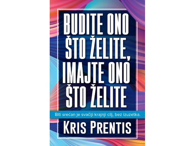 Budite ono što želite, imajte ono što želite