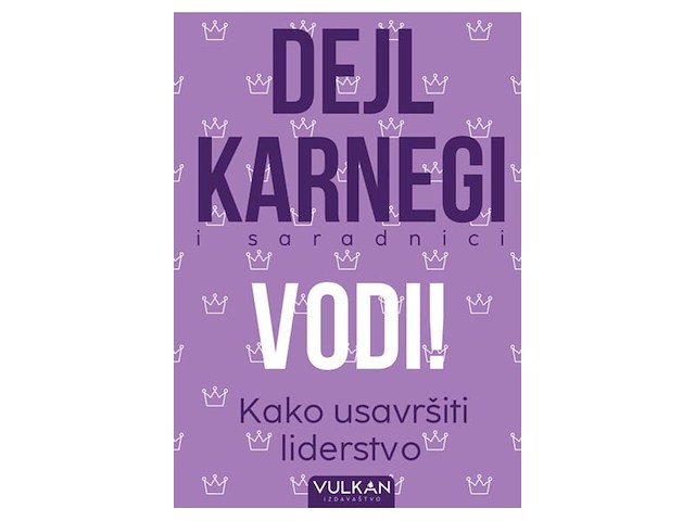 Vodi! Kako usavršiti liderstvo