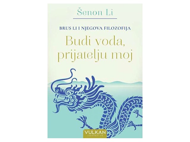 Brus Li i njegova filozofija: Budi voda, prijatelju moj