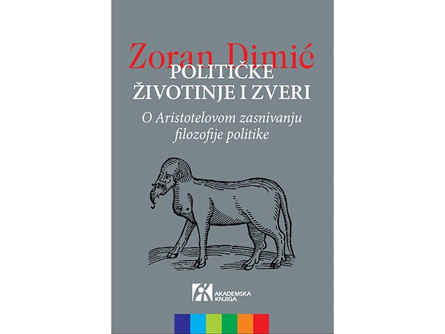 Političke životinje i zveri: o Aristotelovom zasnivanju filozofije politike