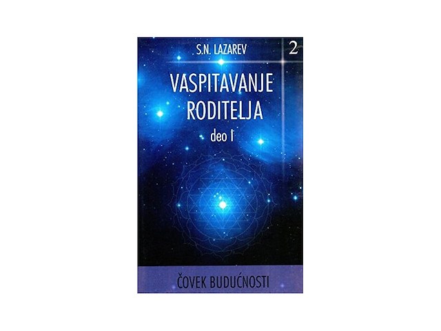 Čovek budućnosti, Vaspitavanje roditelja Deo 1