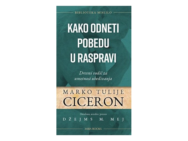 Kako odneti pobedu u raspravi: drevni vodič za umetnost ubeđivanja