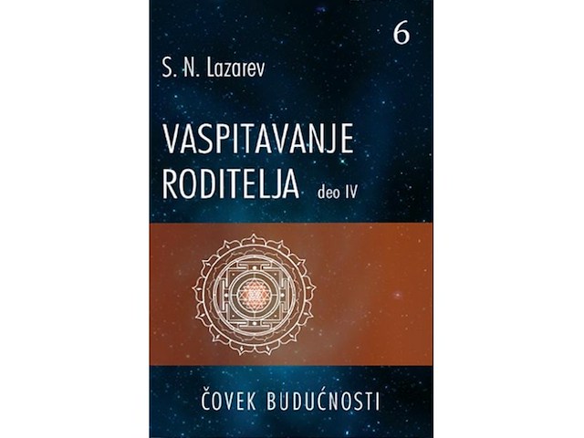 Čovek budućnosti: vaspitavanje roditelja - deo IV