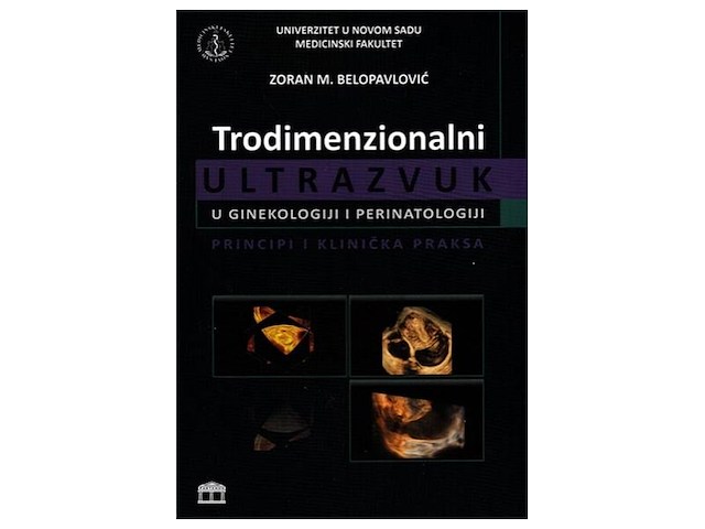Trodimenzionalni ultrazvuk u ginekologiji i perinatologiji: principi i klinička praksa