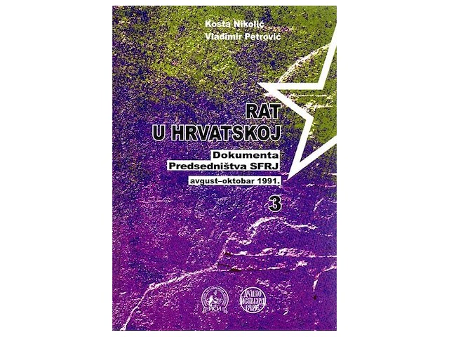 Rat u Hrvatskoj: dokumenta predsedništva SFRJ (avgust-oktobar 1991) - knjiga 3