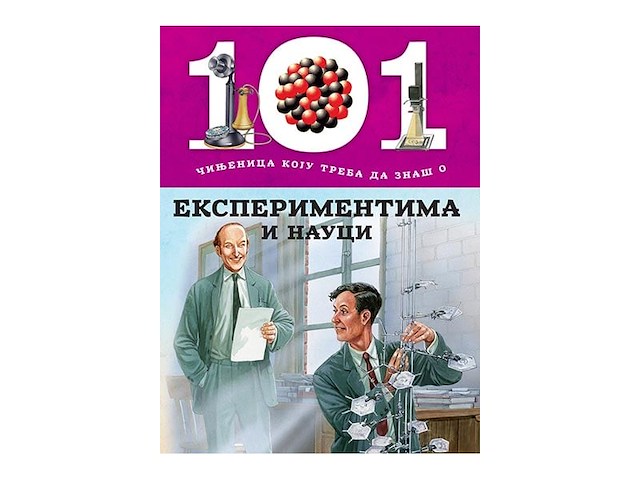 101 činjenica koju treba da znaš o eksperimentima i nauci