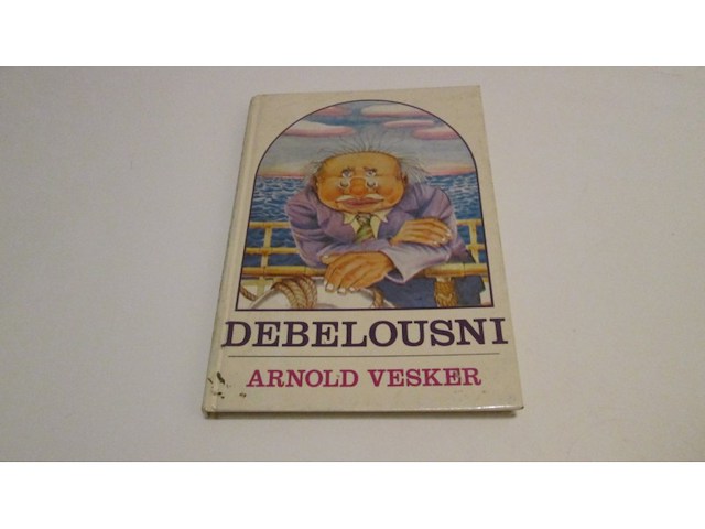Debelousni, Arnold Vesker
