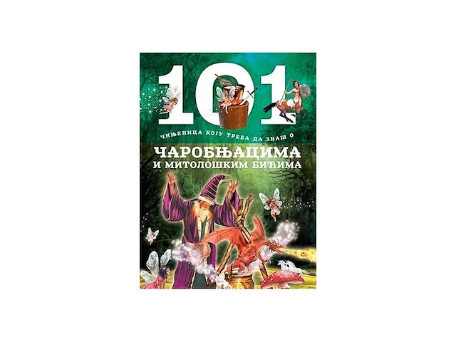 101 činjenica koju treba da znaš o čarobnjacima i mitološkim bićima