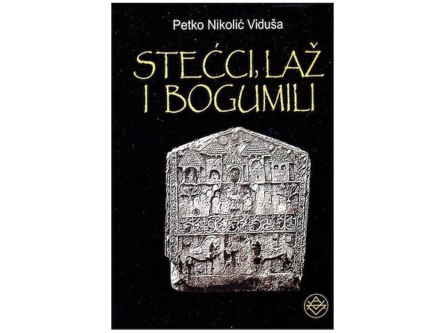 Stećci, laž i bogumili