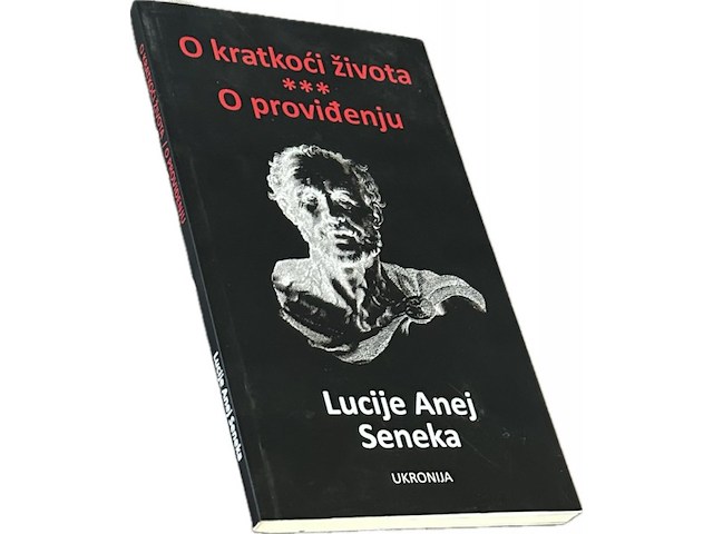 O kratkoći života, O proviđenju - Lucije Anej Seneka