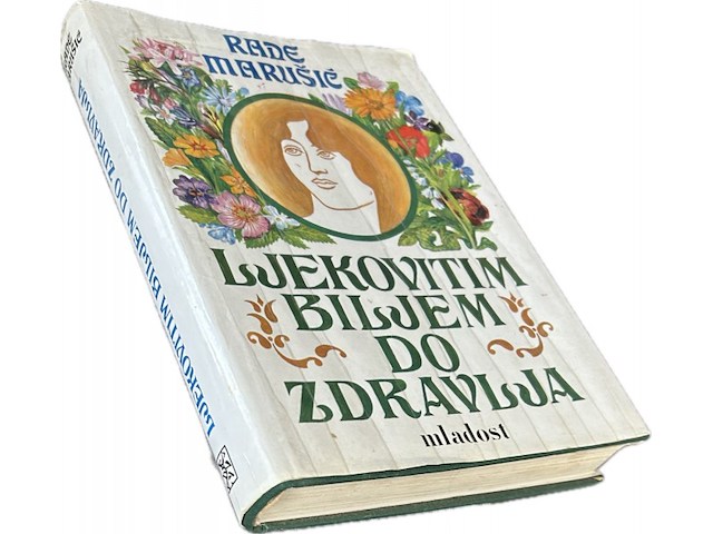 Ljekovitim biljem do zdravlja - Rade Marušić