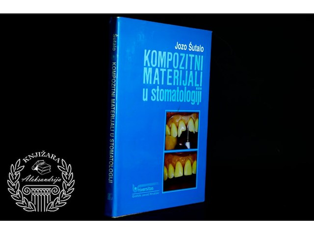 KOMPOZITNI MATERIJALI U STOMATOLOGIJI - Jozo Šutalo