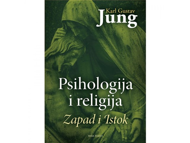 PSIHOLOGIJA I RELIGIJA ZAPAD I ISTOK - Karl Gustav Jung