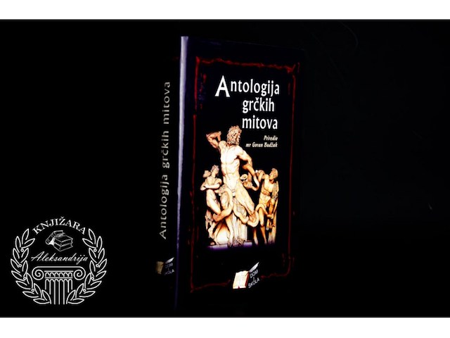 ANTOLOGIJA GRČKIH MITOVA - Goran Budžak