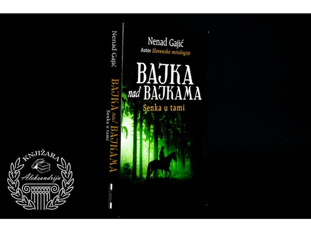 BAJKA NAD BAJKAMA / SENKA U TAMI - Nenad Gajić