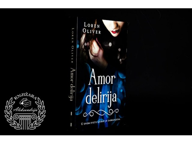 AMOR DELIRIJA - Loren Oliver