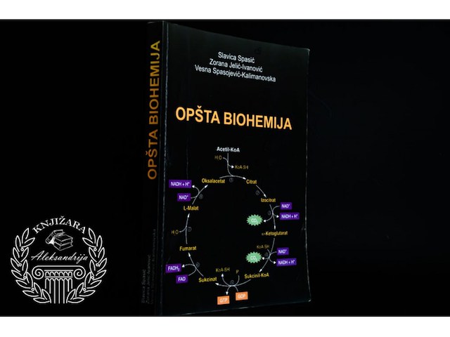 OPŠTA BIOHEMIJA - Slavica Spasić / Zorana Ivanović Jelić / Vesna Kalimanovska Spasojević