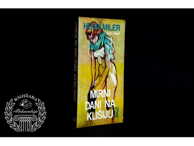 MIRNI DANI NA KLIŠIJU - Henri Miler