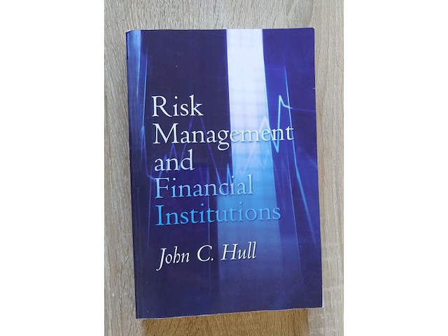 Risk management and financial institutions John Hull