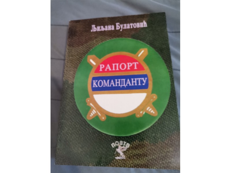 Ljiljana Bulatović, RAPORT KOMANDANTU