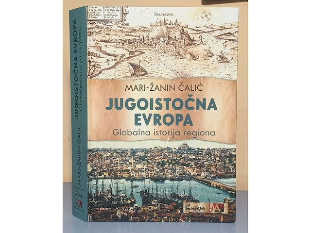 JUGOISTOČNA EVROPA Globalna istorija regiona Mari Žanin