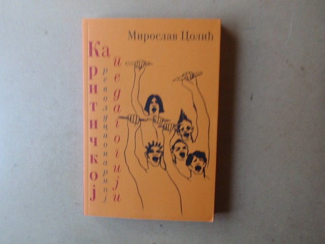 Miroslav Colić - KA KRITIČKOJ REVOLUCIONARNOJ PEDAGOGIJ